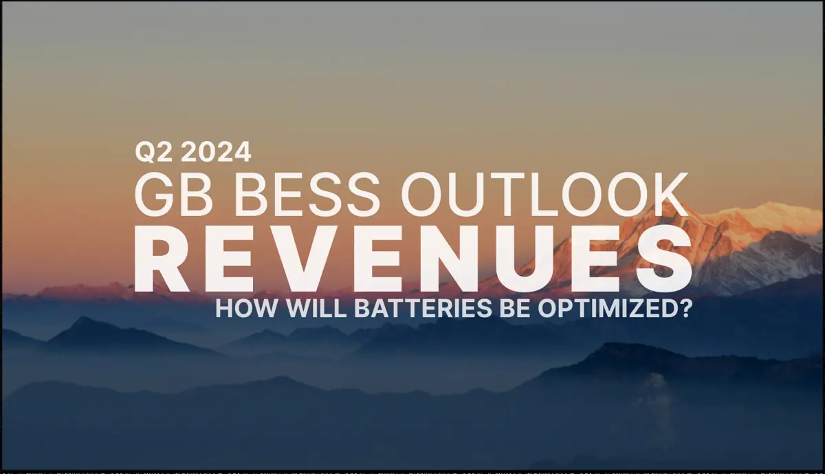 GB BESS Outlook Q2 2024: Battery revenue stacking and dispatch ...