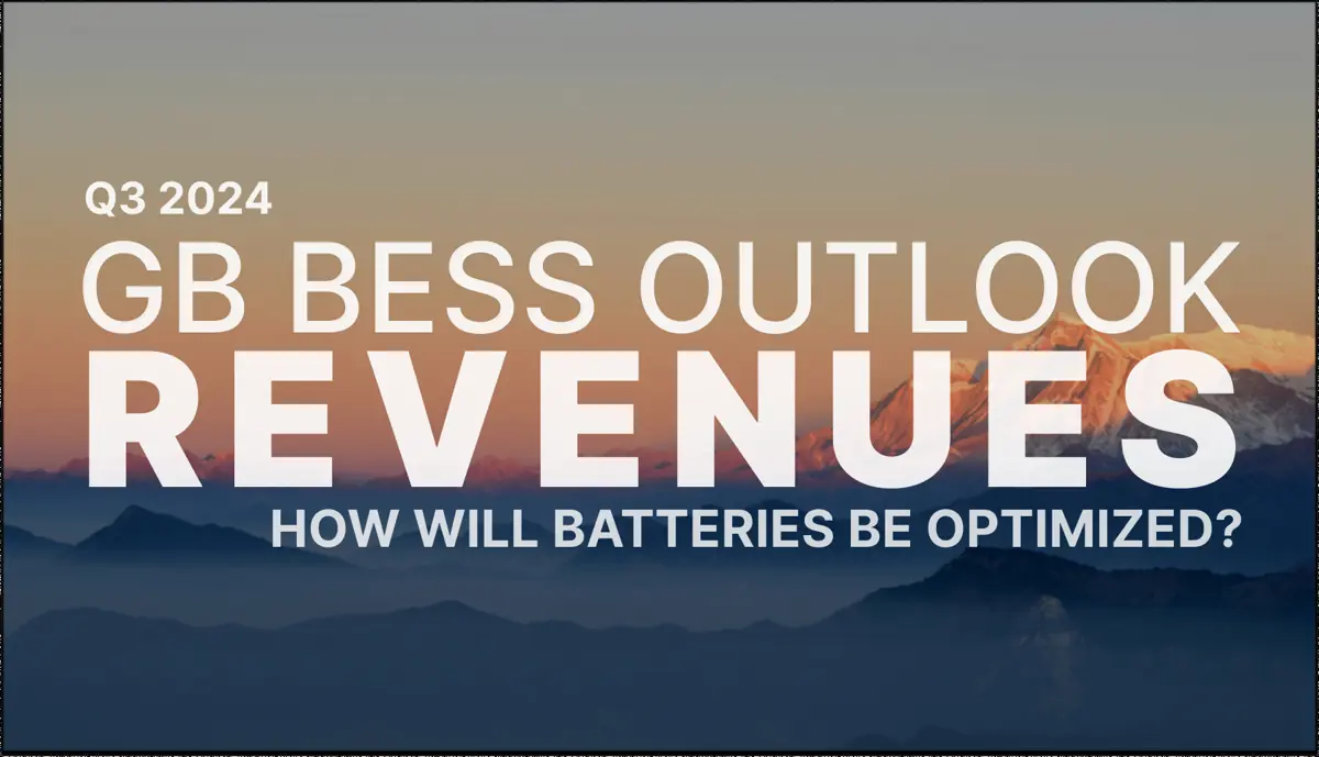 GB BESS Outlook Q3 2024: Battery revenue stacking and dispatch ...